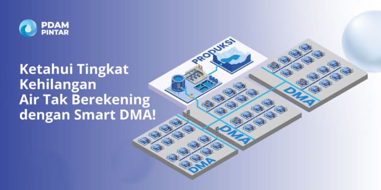 Ketahui Tingkat Kehilangan Air Tak Berekening dengan Smart DMA! - PDAM ...